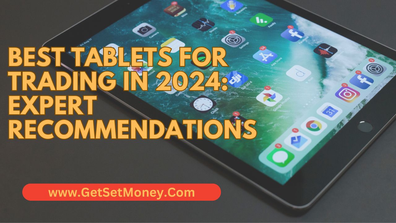 Best Tablets for Trading in 2024: Expert Recommendations